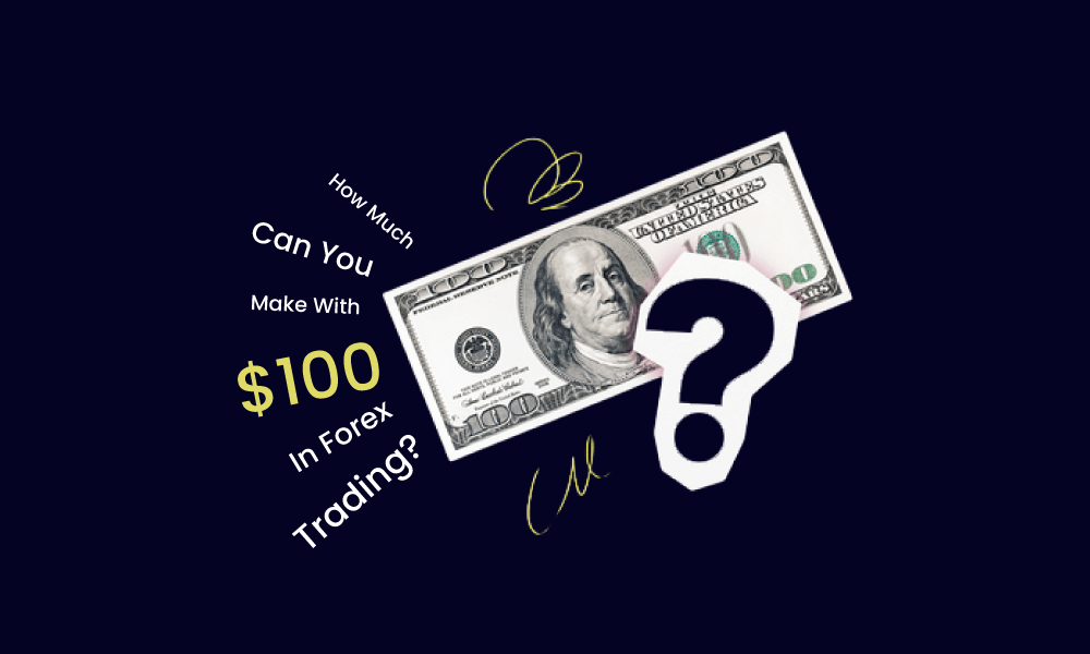 How Much Can I Make With $100 in Forex? Beginner's Guide